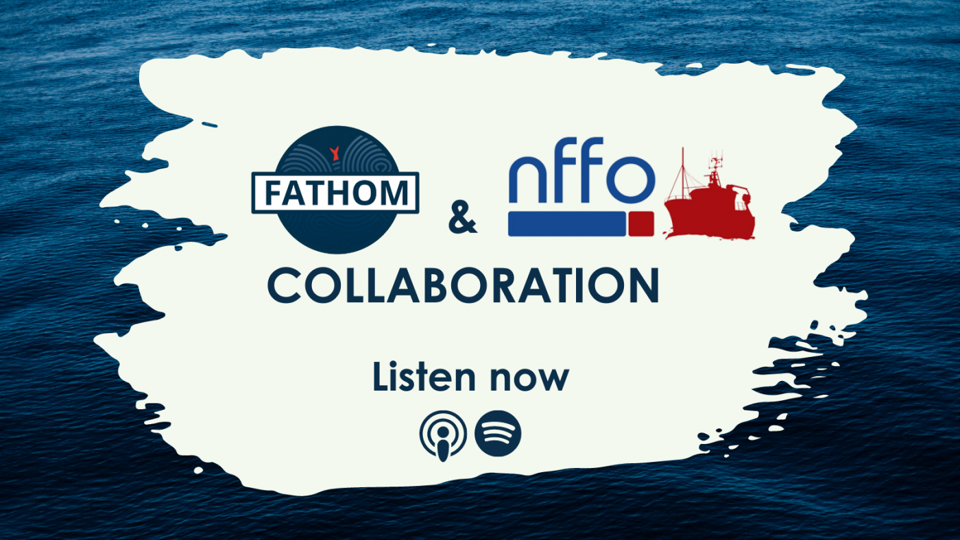 New NFFO-Fathom Podcast Collaboration Explores New Funding for Industry ...